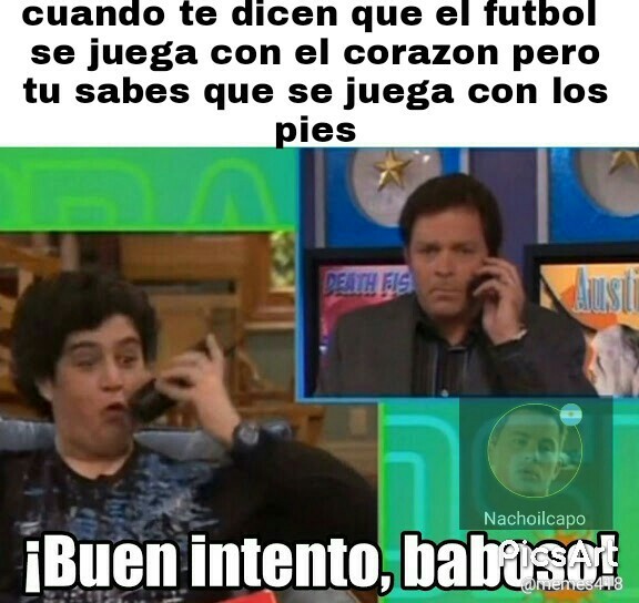 Buen intento baboso - Meme subido por Nachoilcapo :) Memedroid