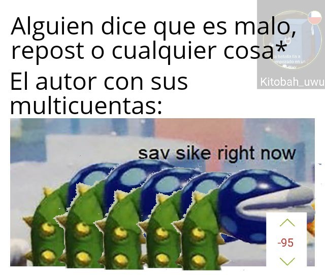 Say sike right now - Meme subido por Kitobah_uwu :) Memedroid