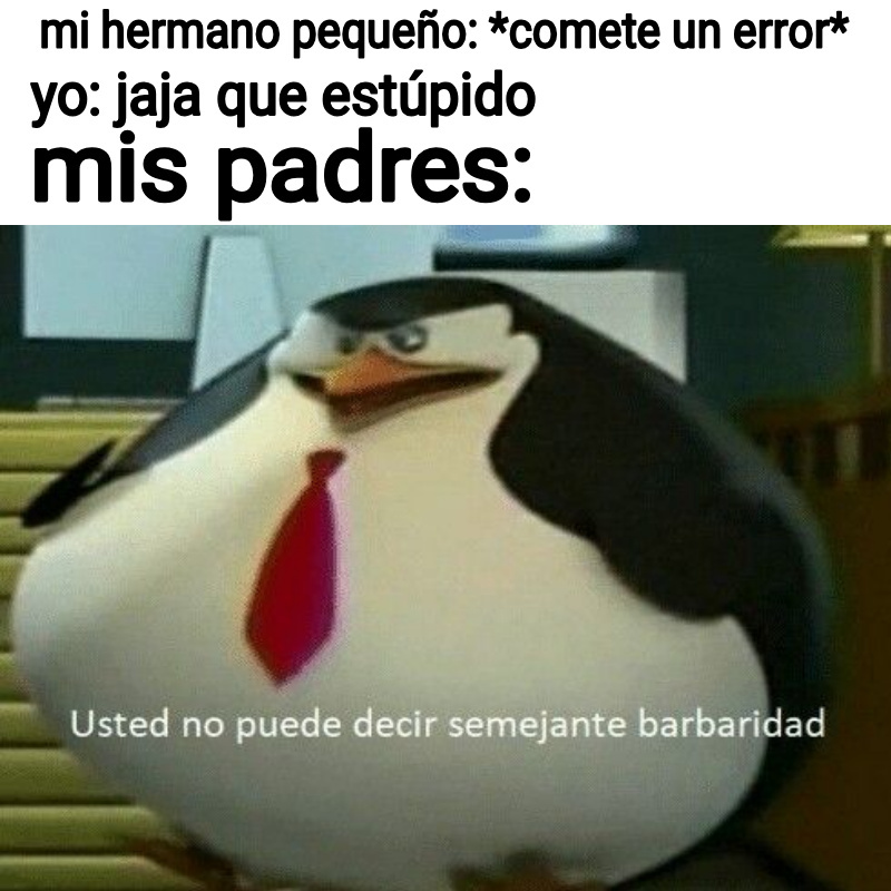 Y le tenías que pedir perdón - Meme subido por Eldioskrilin :) Memedroid