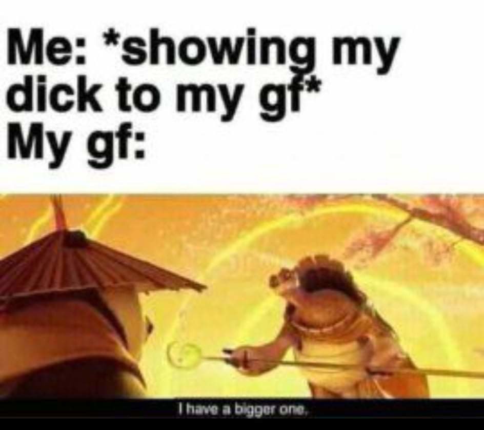 She has a bigger one - Meme by PASSWORD123456789 :) Memedroid