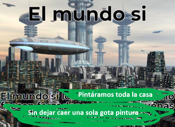 el mundo si - Meme by nanchin21 :) Memedroid