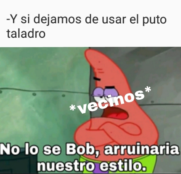 Estos vecinos... - Meme subido por Nailan :) Memedroid