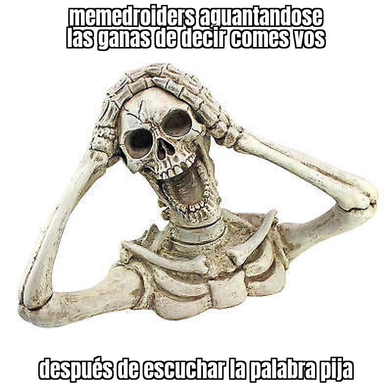 Comes vos - Meme subido por deleted_dbc5cfaf0bd :) Memedroid
