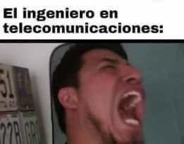 El ingeniero en telecomunicaciones: - Meme subido por MegaValenX ...