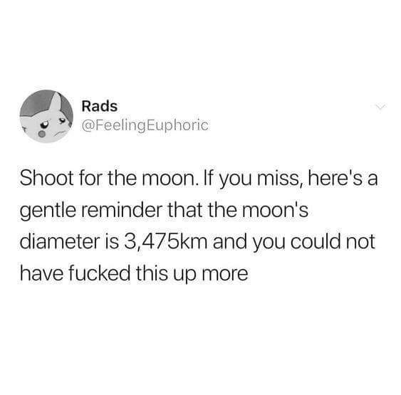 Shoot for the moon - Meme by Peebee :) Memedroid