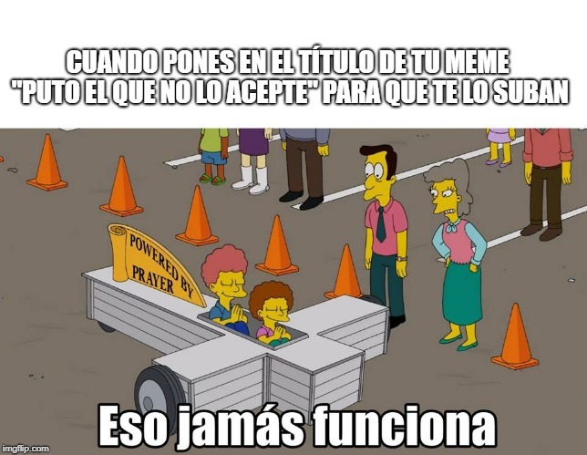Nunca funciona - Meme subido por DietoBerjano :) Memedroid