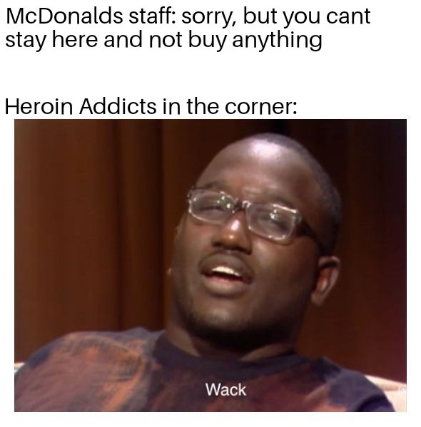 W a c k - Meme by Memerscreener :) Memedroid