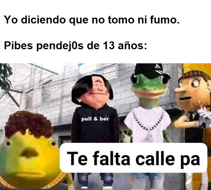 yo no tomo ni fumo pero hoy otros niños de 12 ya lo hacen jajaj - Meme ...