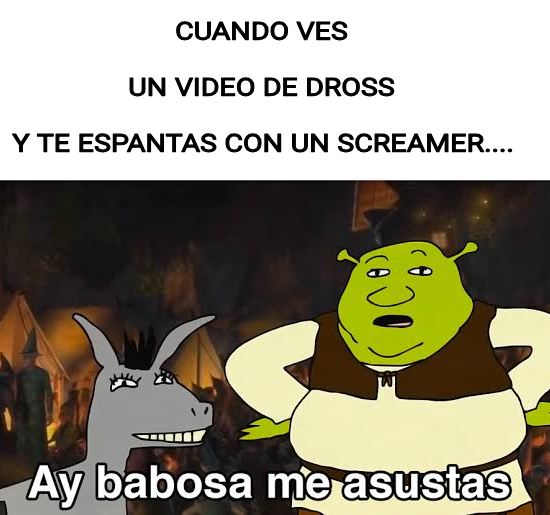 Ay babosa me asustas - Meme subido por AlbertClasic4567 :) Memedroid