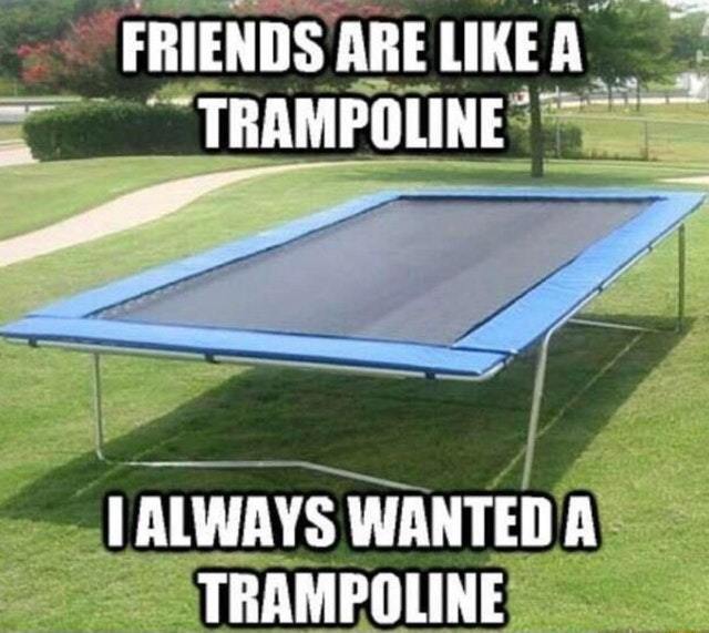 I need friends - Meme by Splinter99 :) Memedroid