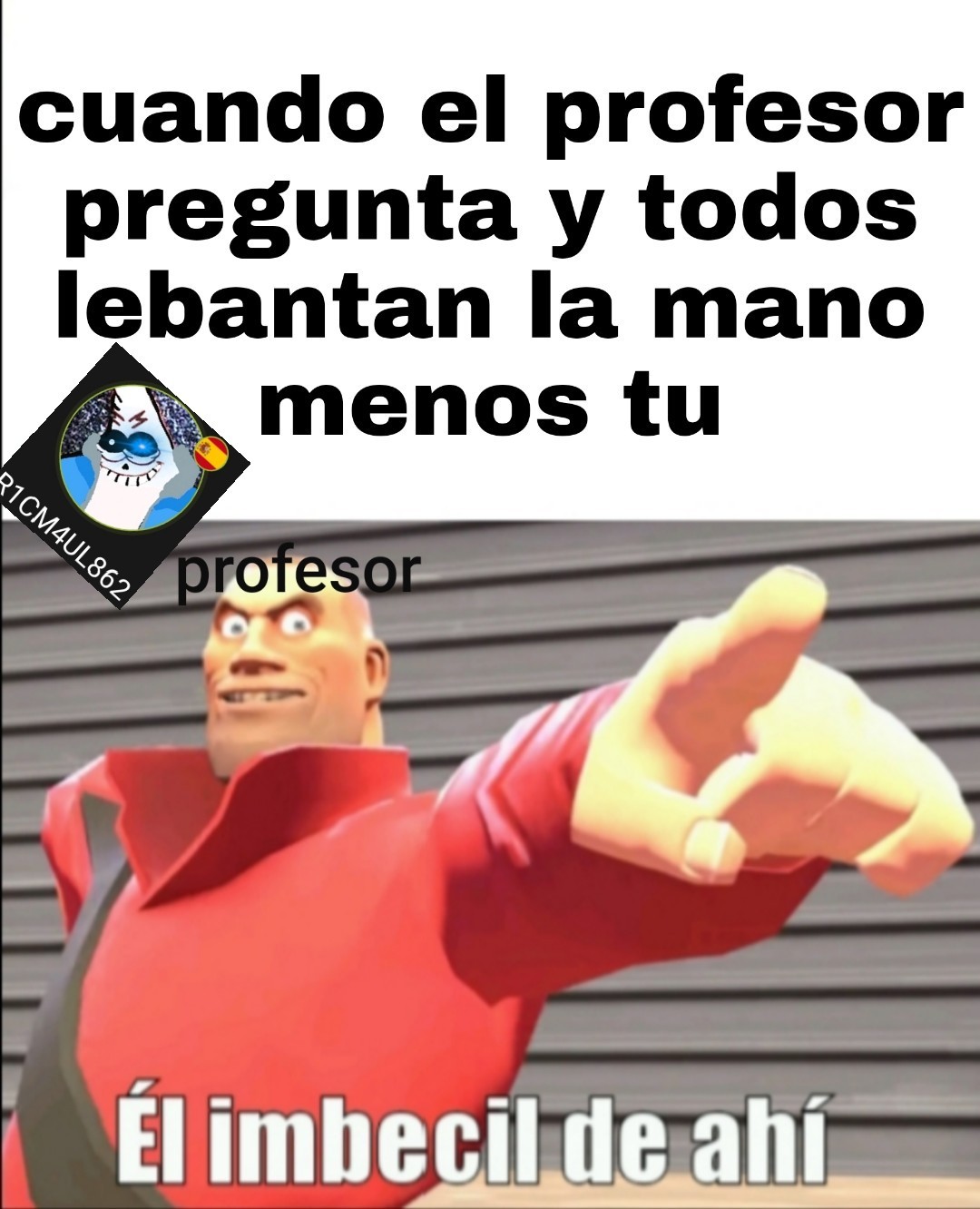 Un clasico, no levantás la mano y te toca - Meme subido por R1CM4UL862 ...