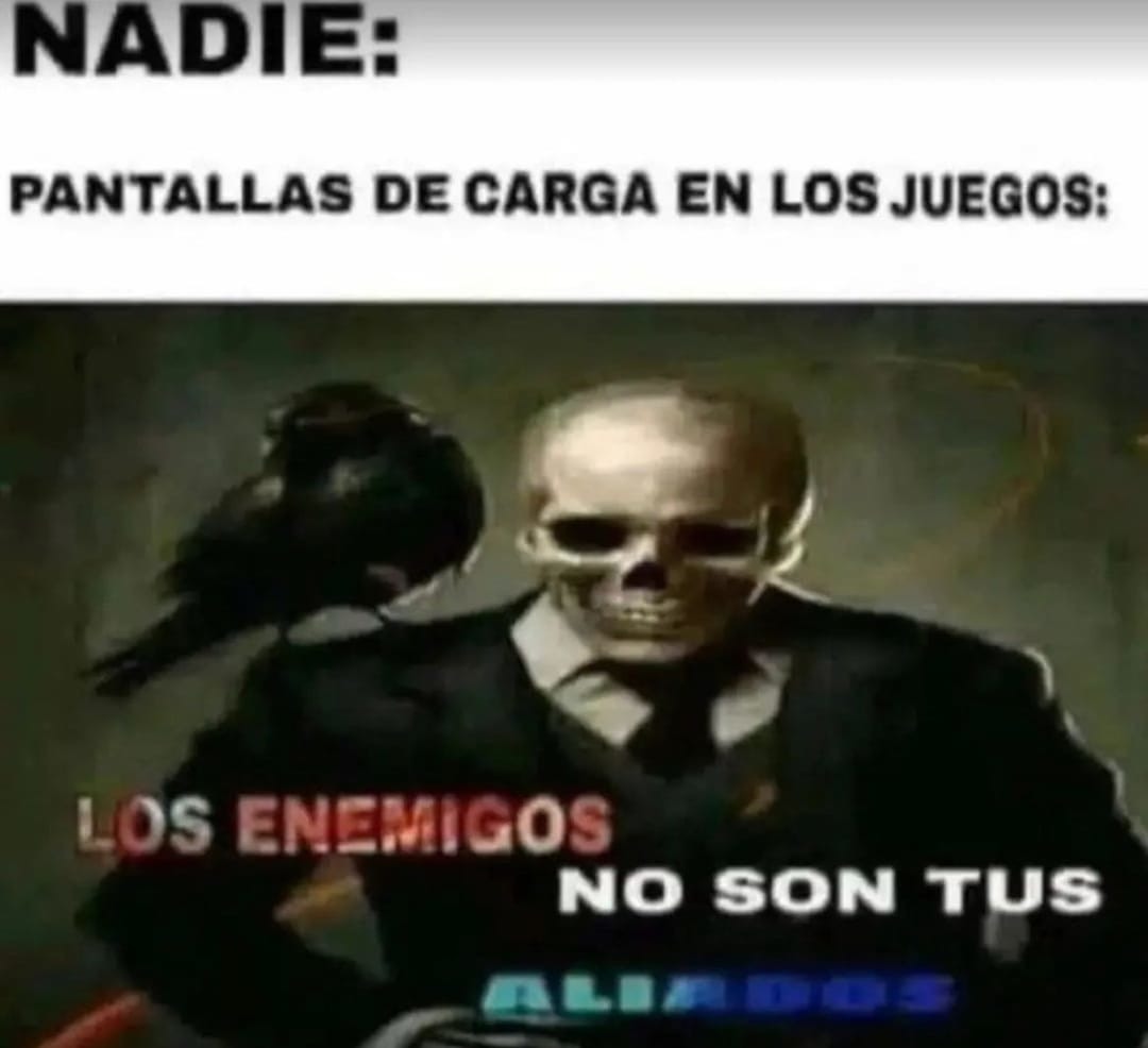 Pantallas de carga - Meme subido por Ochoa153 :) Memedroid