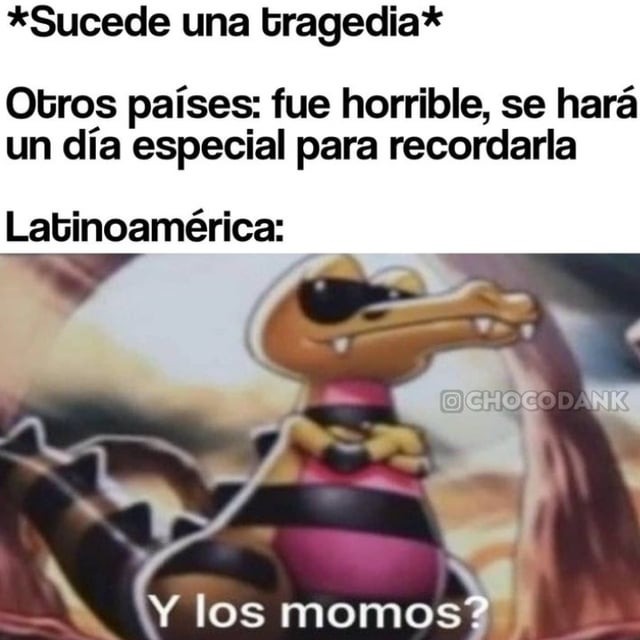 y los momos? - Meme by svaa25 :) Memedroid