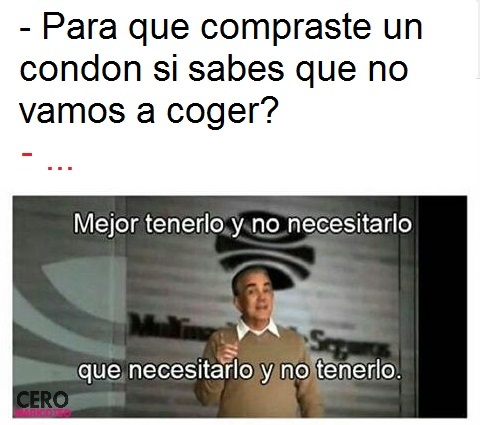 Mejor tener que necesitarlo y no tenerlo - Meme by Toledor :) Memedroid