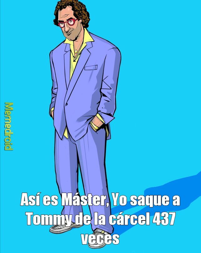 Así es Máster - Meme subido por Tommy_Vercetti121 :) Memedroid