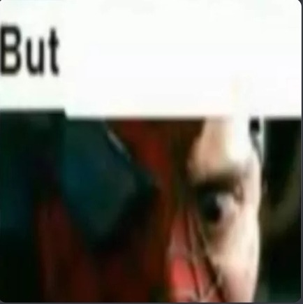 But - Meme subido por deleted_0f59ab00eb7 :) Memedroid