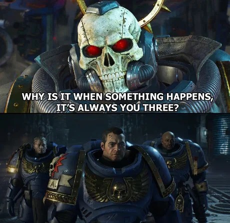 Space Marines Memes The God Emperor's New Groove | I Gotta Get Some