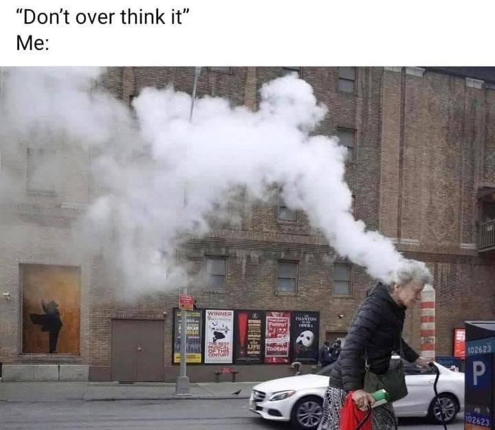 The best Overthinking memes :) Memedroid