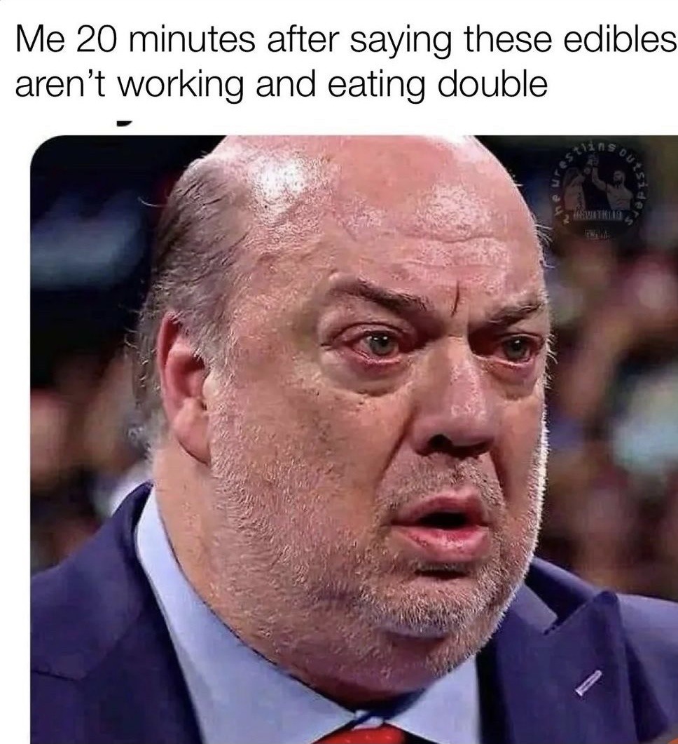 The best Edibles memes :) Memedroid