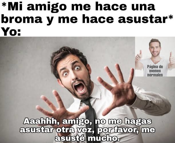 me asuste - Meme by ekisDEV :) Memedroid