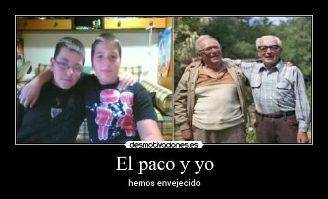 El paco y yo - Meme subido por 2r._ :) Memedroid