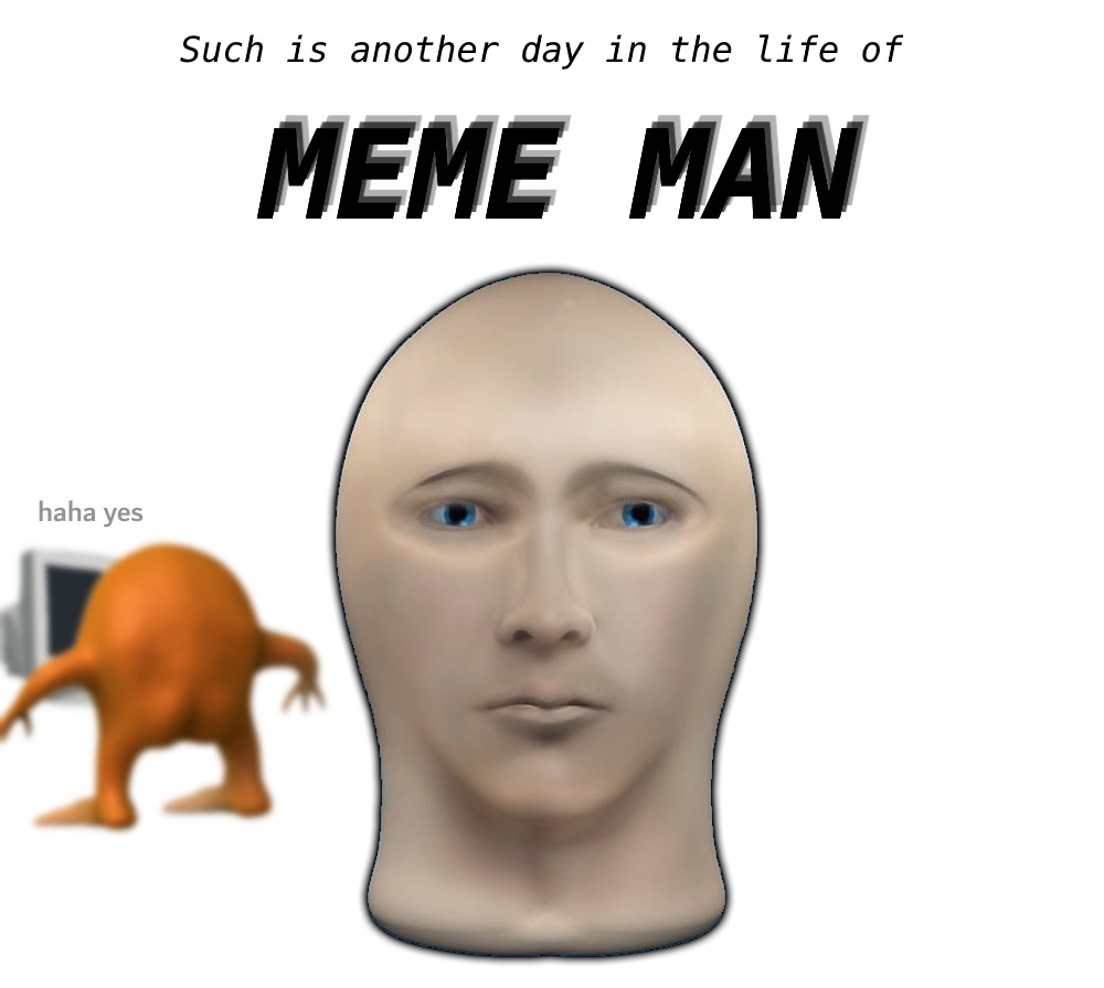 Meme man - Meme by Constantino.IX :) Memedroid