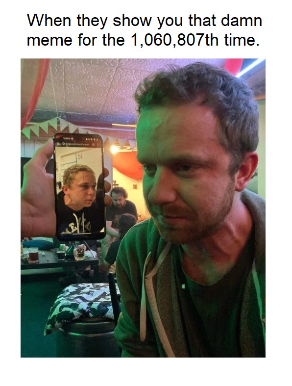 Please not that meme again - Meme by WhiteLies :) Memedroid