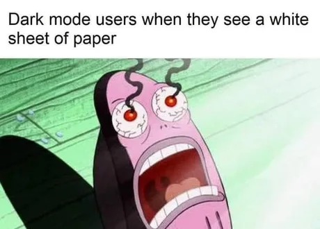 Dark mode - Meme by Jade_prox :) Memedroid