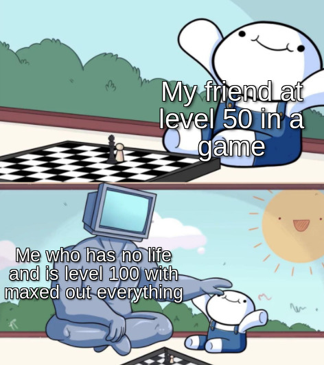 No life yay - Meme by OreoHero :) Memedroid