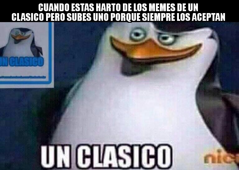 Un clasico - Meme subido por Memo_Cs-15. :) Memedroid