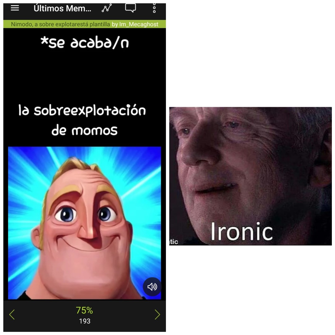 y lo más irónico es que mi meme pasado es con esa plantilla - Meme by ...