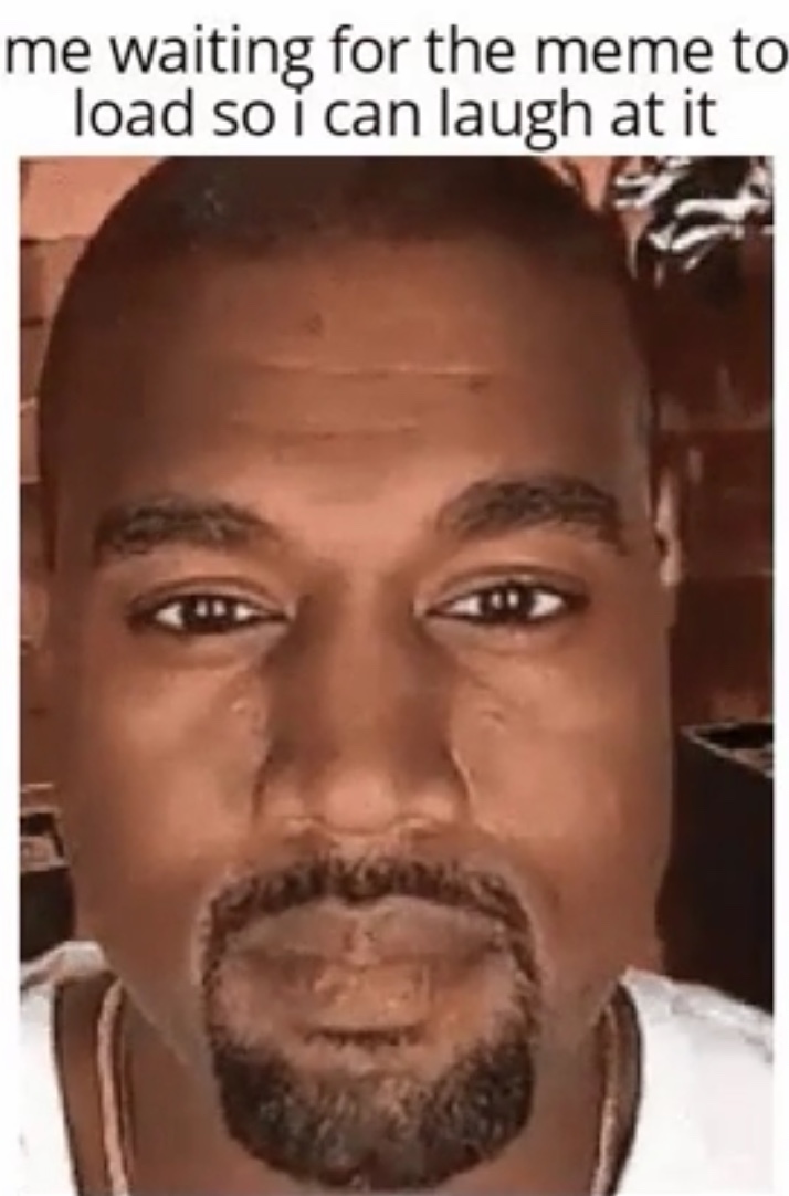 It takes some time to load - Meme by b3egboi :) Memedroid