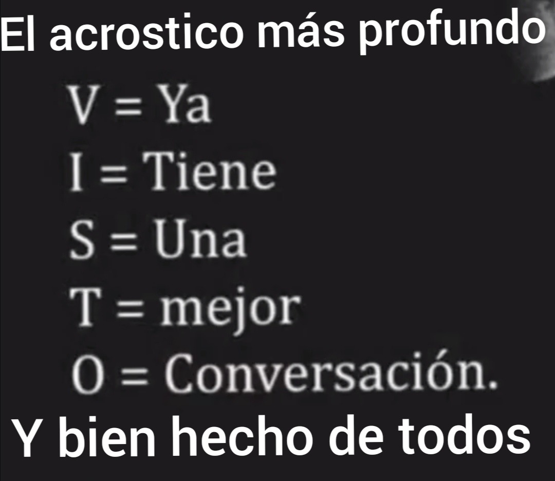 Creo que así no funcionan los acrosticos - Meme subido por Ari456k_m ...
