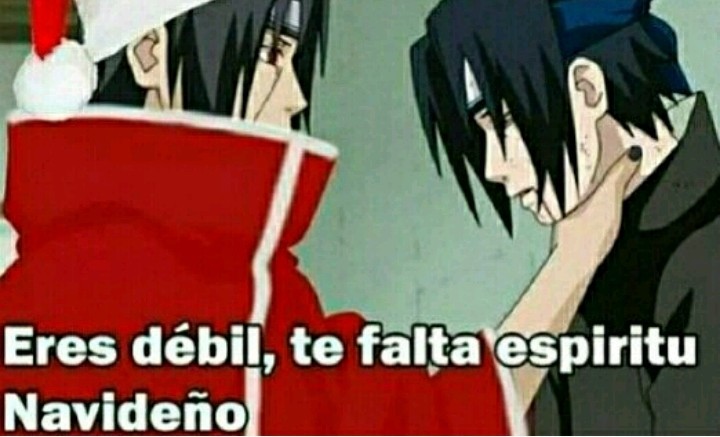 Eres débil sasuke te falta espíritu navideño - Meme subido por Omar7w73 ...
