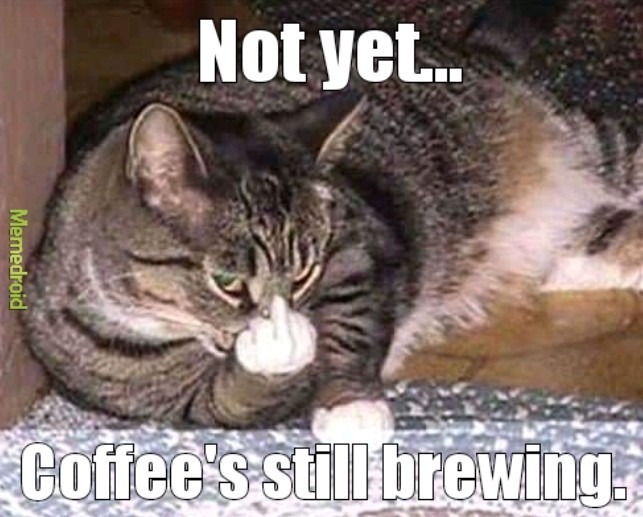 But first, coffee - Meme by prlugo :) Memedroid