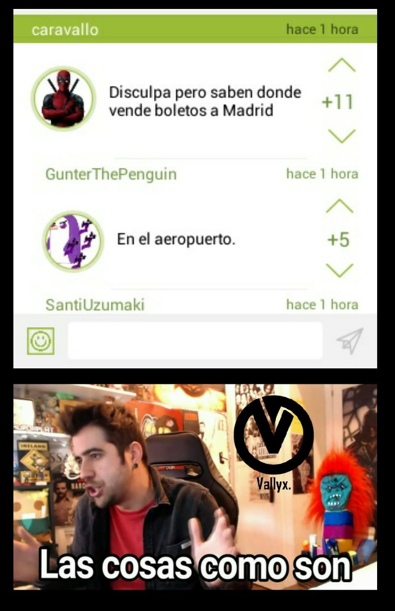 Es original - Meme subido por Soy_Vallyx. :) Memedroid