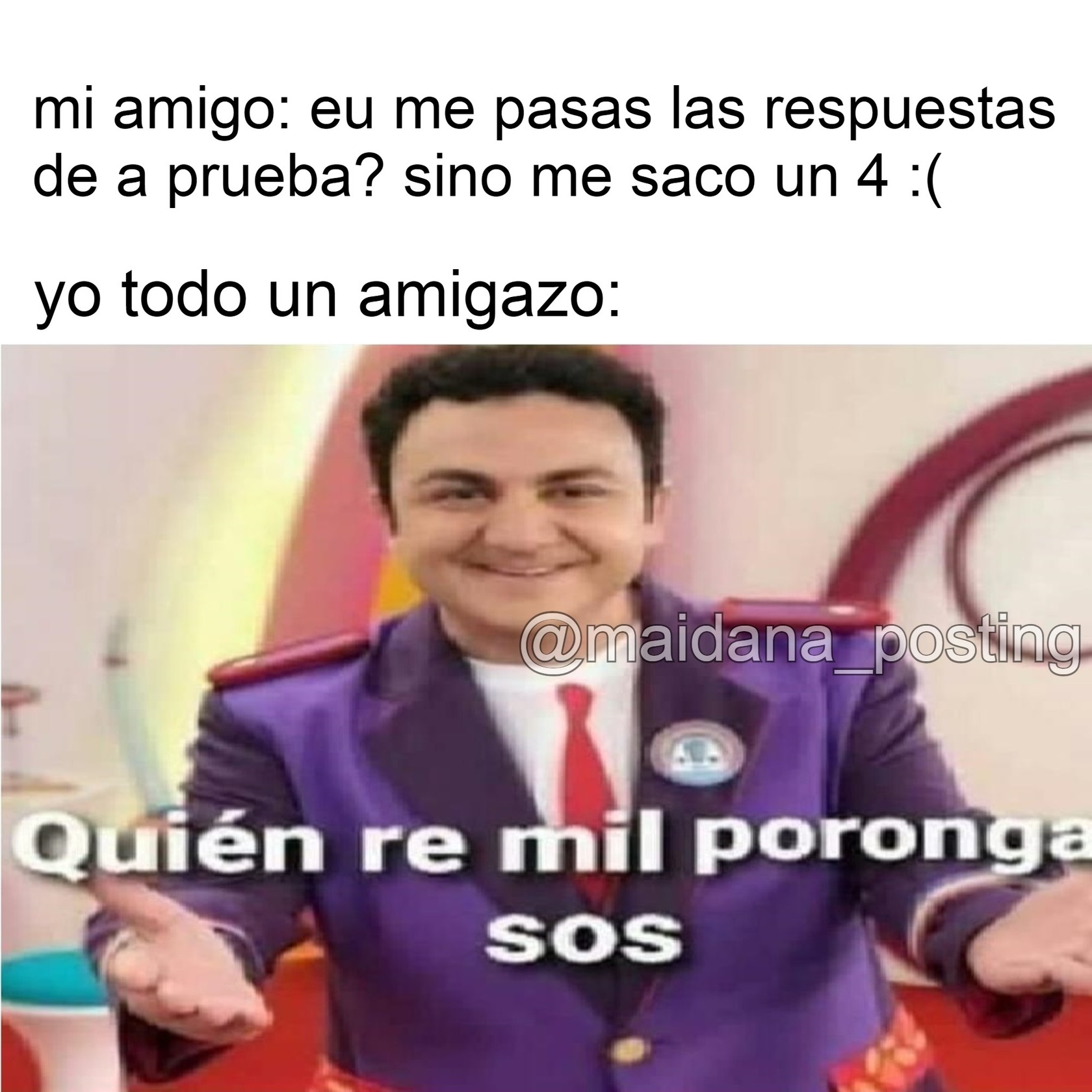 Quién re mil poronga sos :D - Meme subido por maidana_2006 :) Memedroid