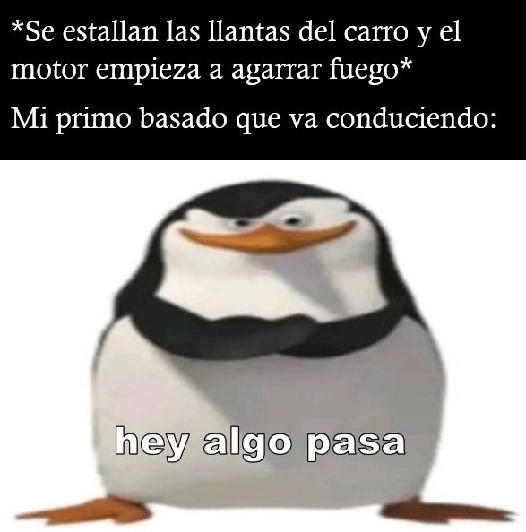 algo pasa - Meme by nanchin21 :) Memedroid