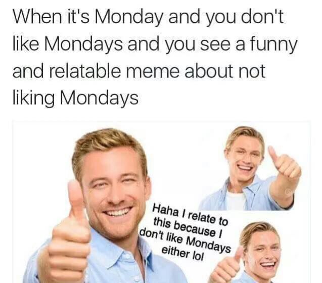 I hate Mondays - Meme by someone_else :) Memedroid